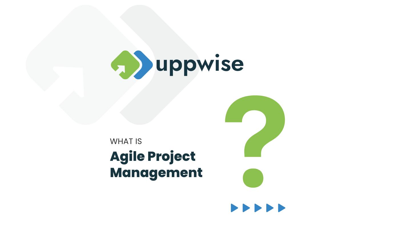 Agile Project Management - Uppwise